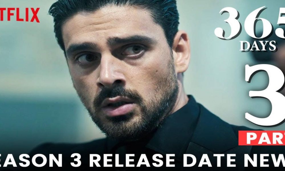 365 Days 3: All Your Need to Know from Release Date to Cast & Crew ...